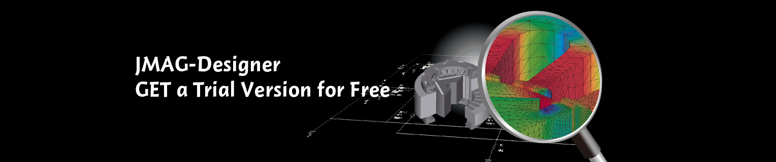 Simulation Technology for Electromechanical Design : JMAG